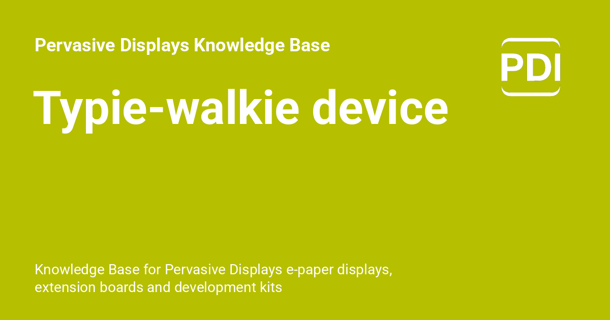 Typie-walkie device - Pervasive Displays Knowledge Base